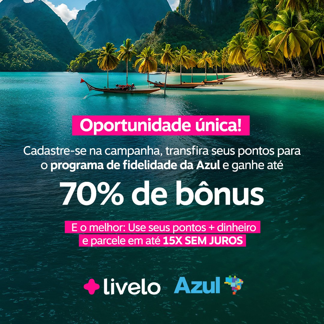 Ganhe Bônus de até 70% ao Transferir Pontos Livelo para Azul - Campanha ...